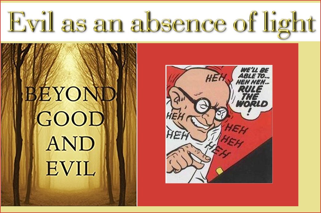 Explaining evil as alienation from reality and the absence of light